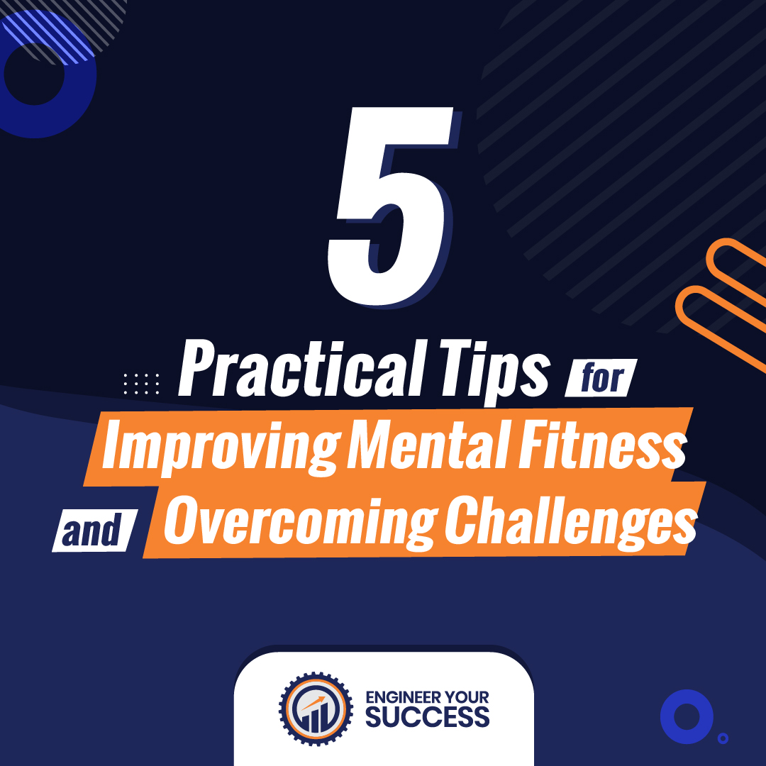 5 Practical Tips for Improving Mental Fitness and Overcoming Challenges ...